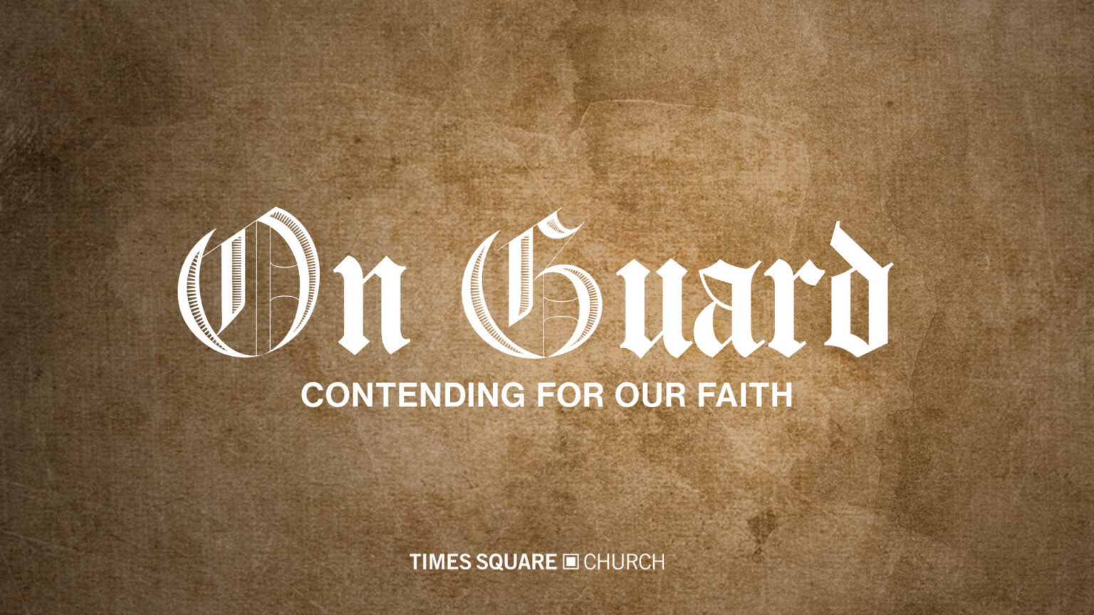 On Guard | Contending For Our Faith: Truth and Love | Times Square Church